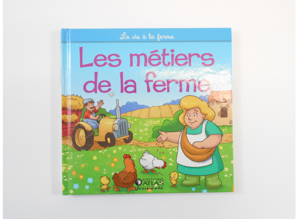 Les métiers de la ferme - Editions Atlas - Livres | Mon Petit Doudou