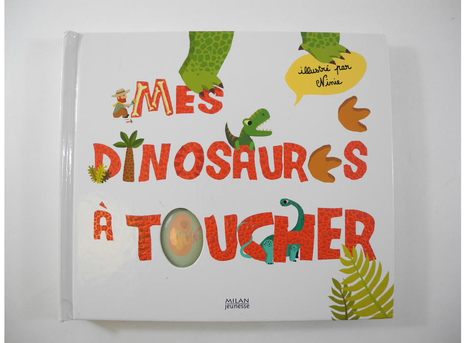 Mes dinosaures à toucher - Editions Milan - Livres | Mon Petit Doudou